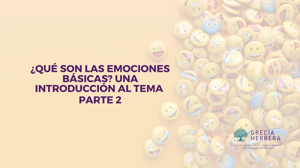 ¿Qué son las Emociones Básicas? Una Introducción al Tema Parte 2 ...